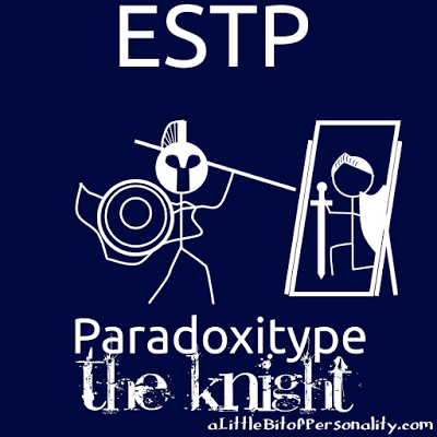 ESTP Paradoxitype - ISFJ Knight - A Little Bit of Personality